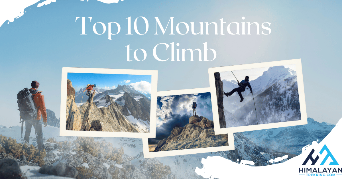 Top 10 Mountains to Climb | Himalayan Trekking and Tours